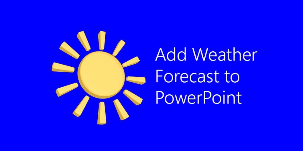 Add weather forecast in PowerPoint presentation