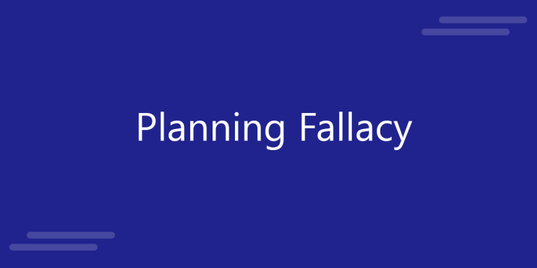 Planning Fallacy: Here’s Why All Your Projects End Up Late