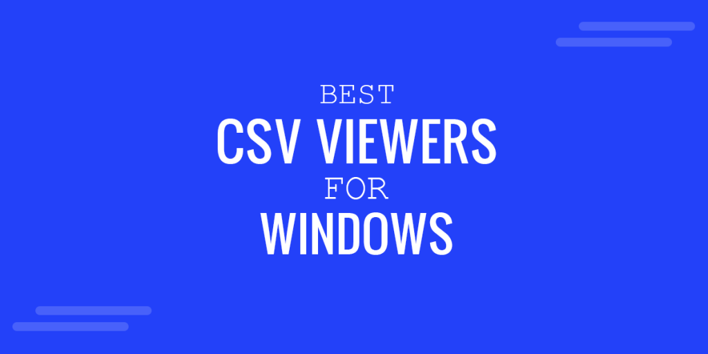 10 Best CSV Viewers for Windows to be More Productive in 2022