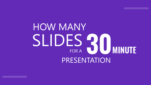 How Many Slides for a 30 Minute Presentation (w/Examples & Tips)