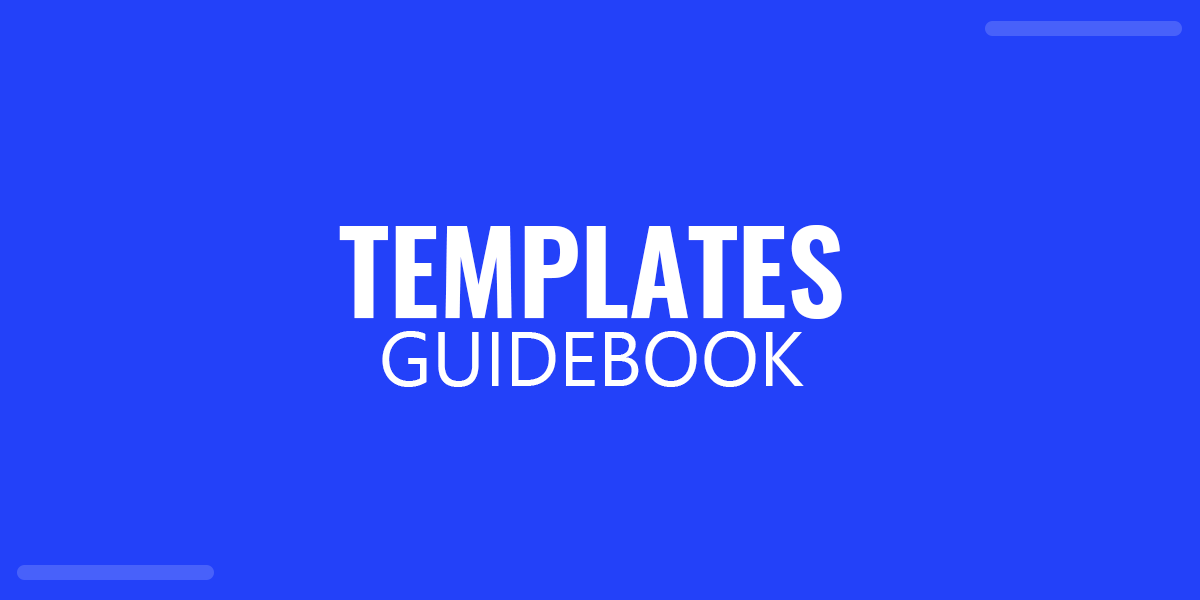 A Guidebook on Templates: Types, Benefits and Examples