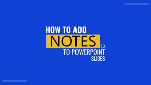 How to Add Notes to PowerPoint Slides as Speaker Notes