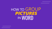 How to Group Pictures in Word (Step by Step)