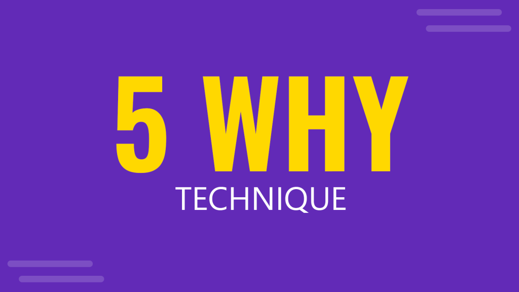 5 Why Technique for Problem-Solving and Presentations