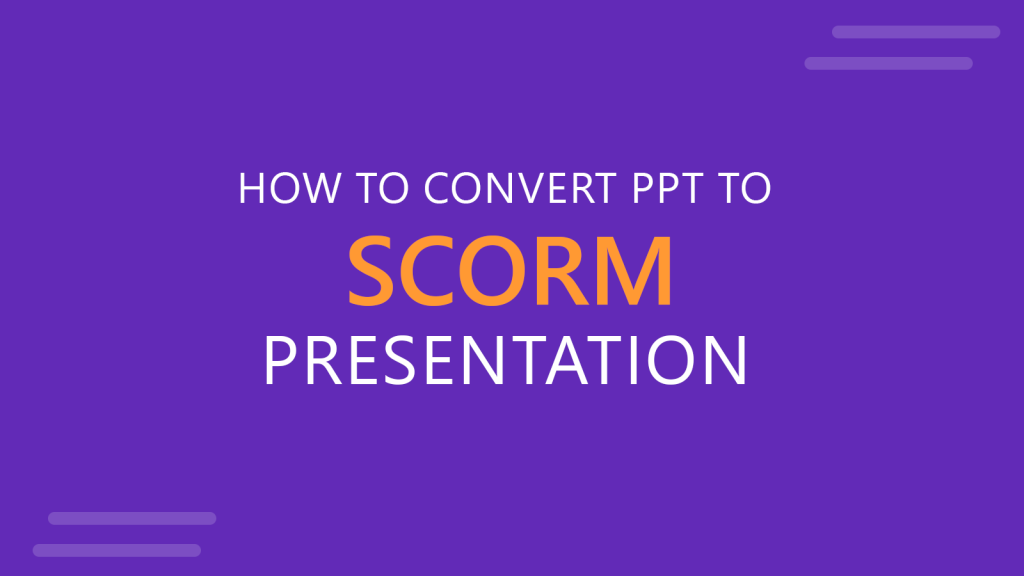 How to Convert PowerPoint PPT to SCORM (Quick Guide)